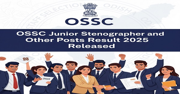 OSSC Junior Stenographer And Other Posts Result 2025 Released at ossc.gov.in